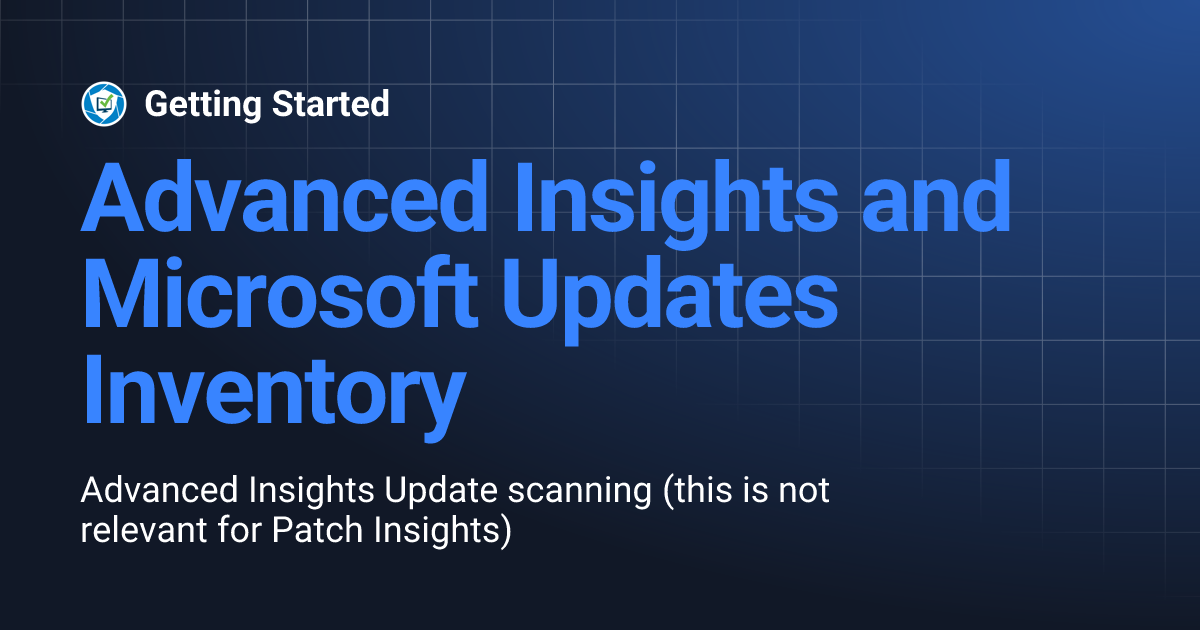 Advanced Insights and Microsoft Updates Inventory | Getting Started