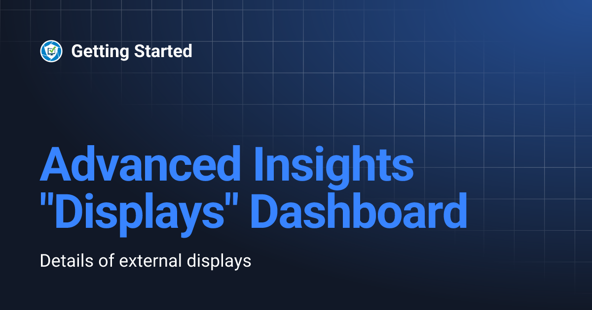 Advanced Insights "Displays" Dashboard | Getting Started