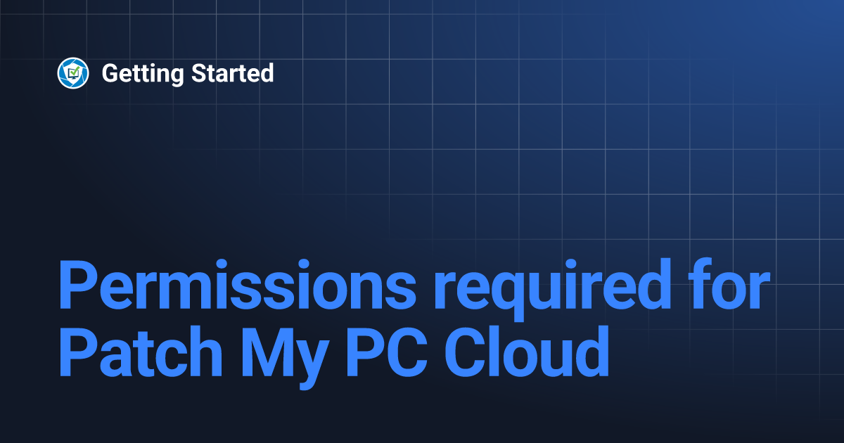 Permissions required for Patch My PC Cloud | Getting Started