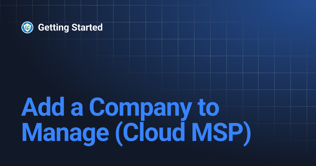 Add a Company to Manage (Cloud MSP) | Getting Started