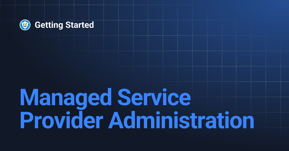 Managed Service Provider Administration | Getting Started