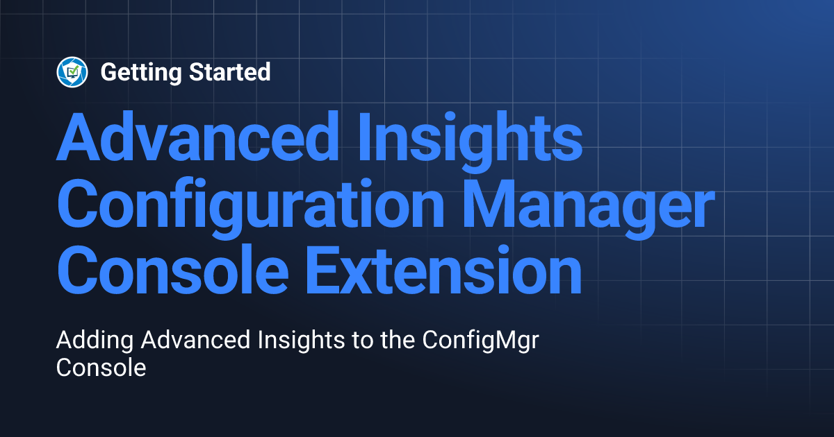 Advanced Insights Configuration Manager Console Extension Getting Started