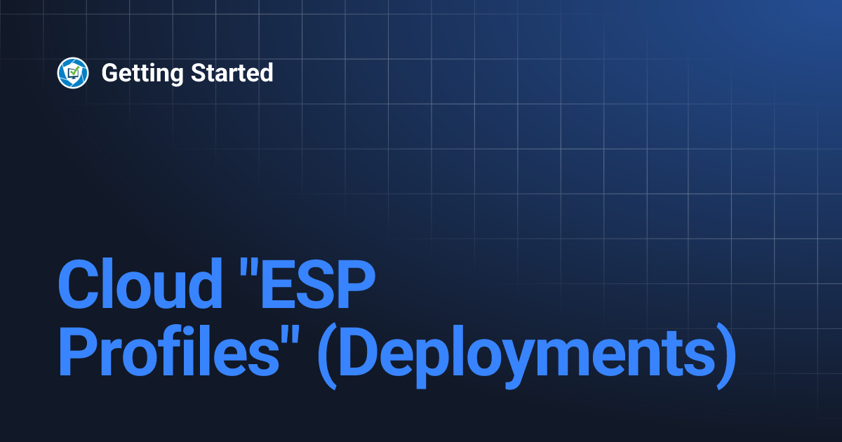 Cloud "ESP Profiles" (Deployments) | Getting Started
