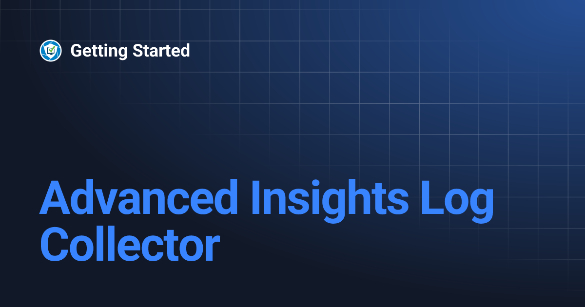Advanced Insights Log Collector | Getting Started