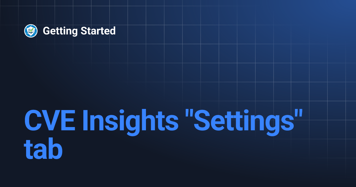 CVE Insights "Settings" tab | Getting Started