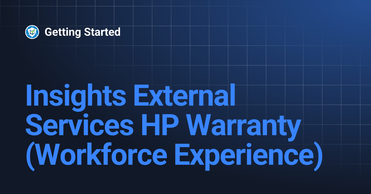 Insights External Services HP Warranty (Workforce Experience) | Getting Started
