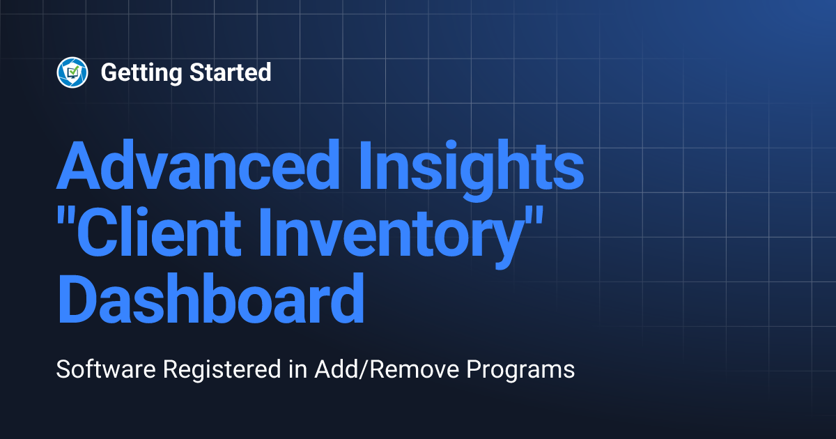 Advanced Insights "Client Inventory" Dashboard | Getting Started